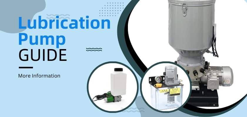 Lubrication Pumps Guide 2025: Types, Selection & Applications