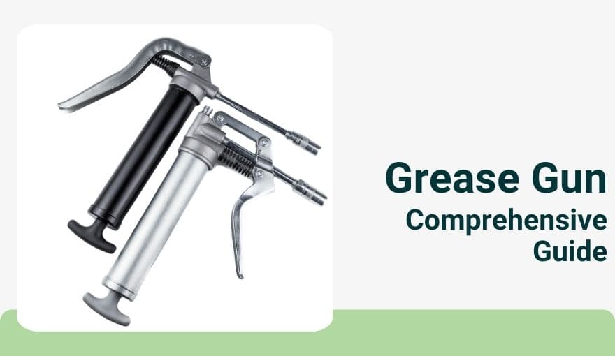 Types of Grease Guns: Manual, Electric & Pneumatic Guide (2025)