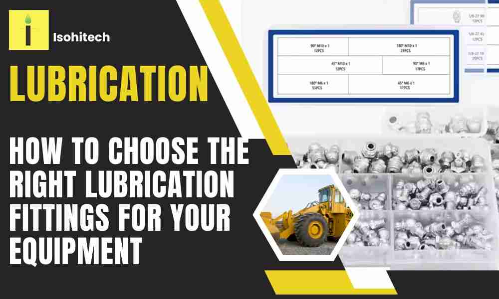 How to Choose Lubrication Fittings: Complete Guide 2025
