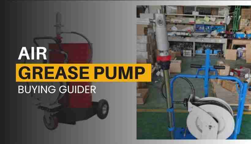 Complete Air Powered Grease Pump Buying Guide | Choose the Right System